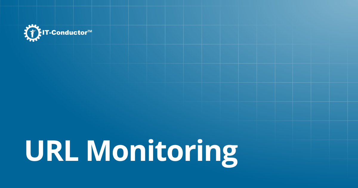 URL Monitoring | IT-Conductor Documentation
