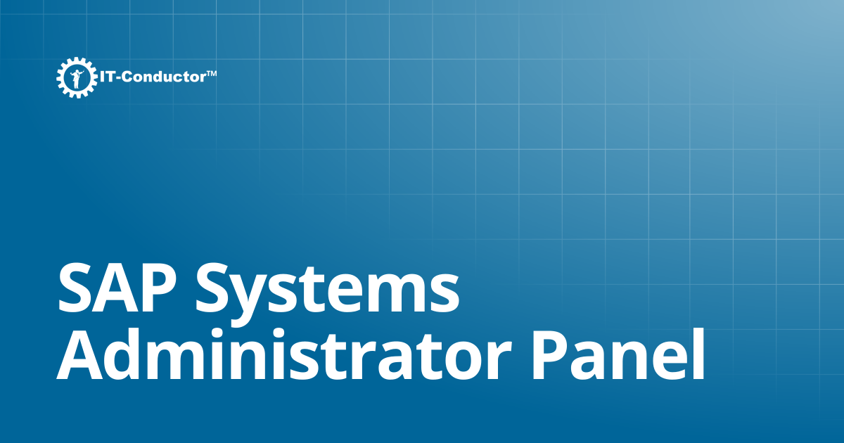 SAP Systems Administrator Panel | IT-Conductor Documentation