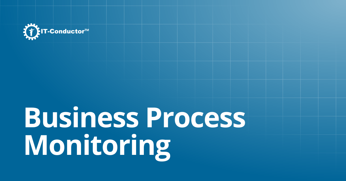 Business Process Monitoring | IT-Conductor Documentation