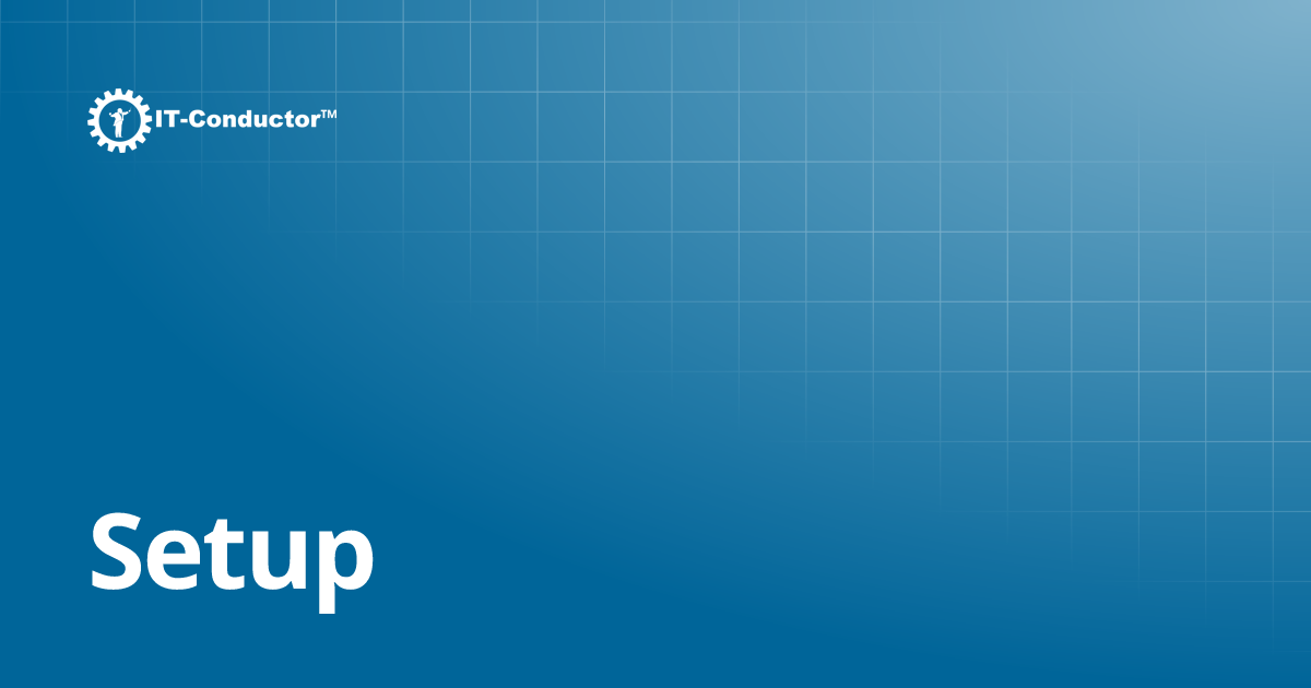 Setup | IT-Conductor Documentation