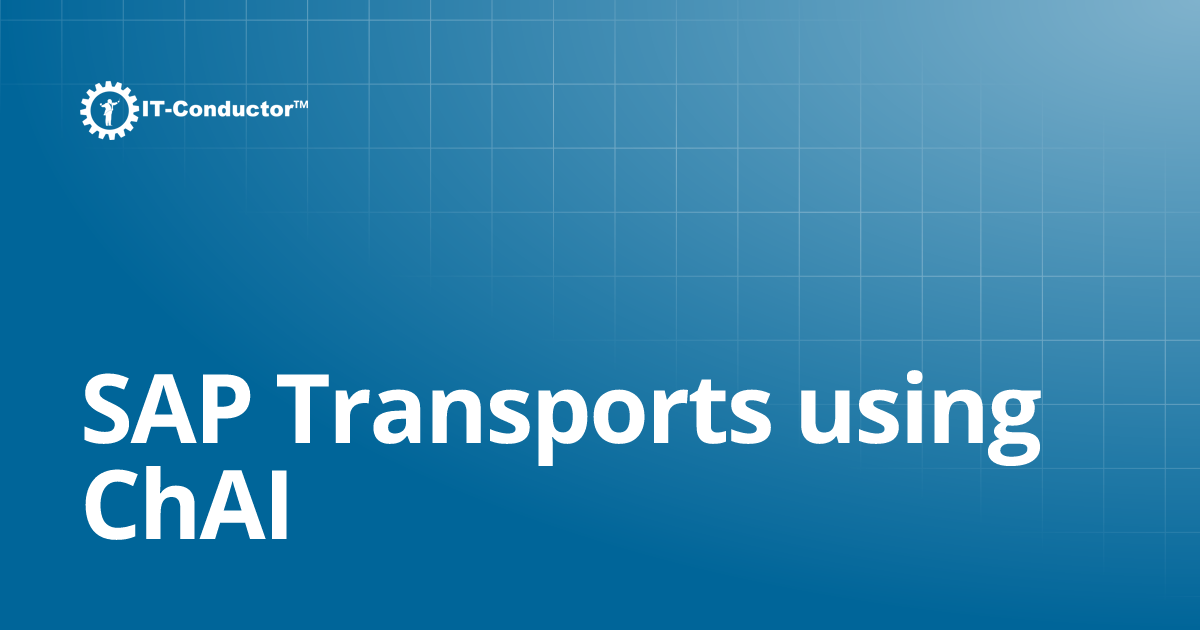 SAP Transports using ChAI | IT-Conductor Documentation