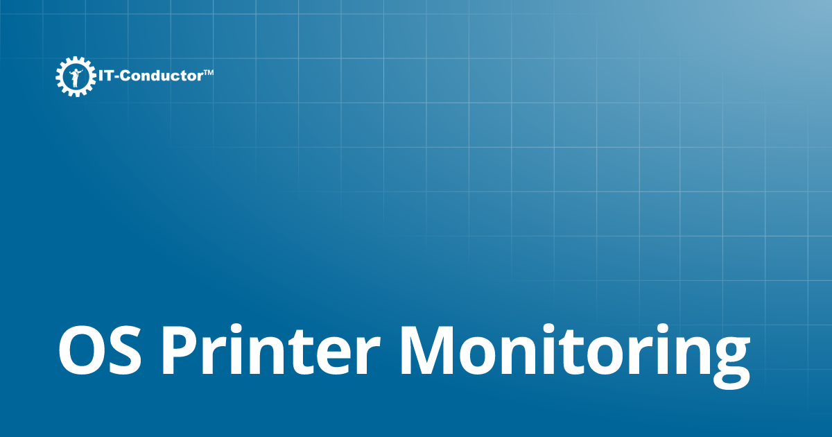 OS Printer Monitoring | IT-Conductor Documentation