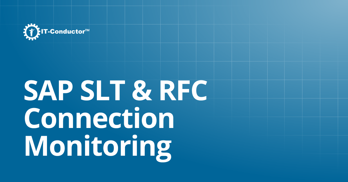 SAP SLT & RFC Connection Monitoring | IT-Conductor Documentation