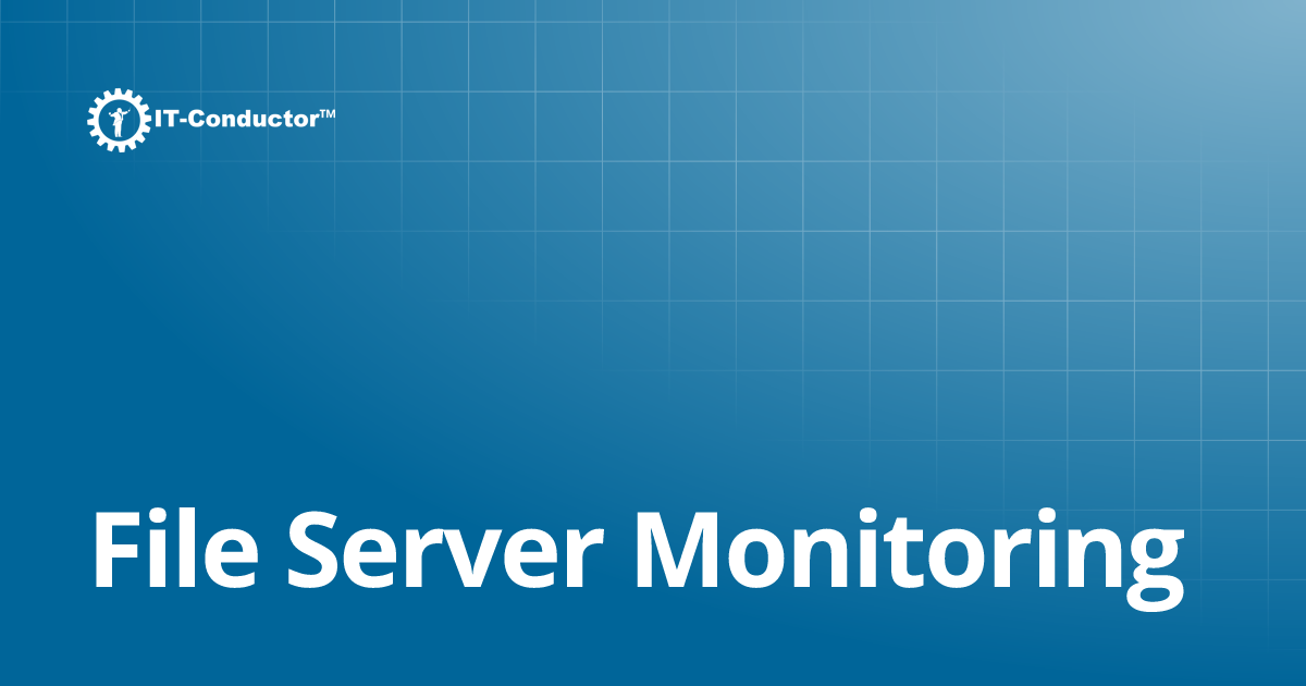 File Server Monitoring | IT-Conductor Documentation