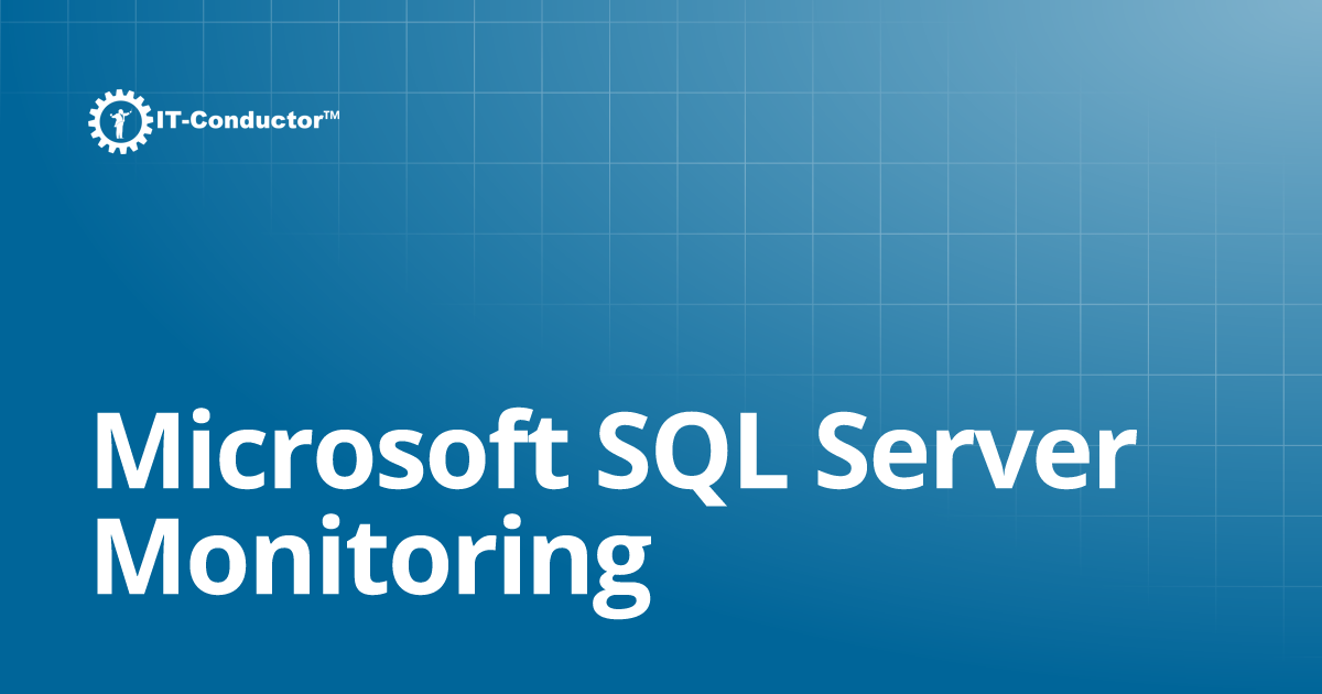 Microsoft SQL Server Monitoring | IT-Conductor Documentation