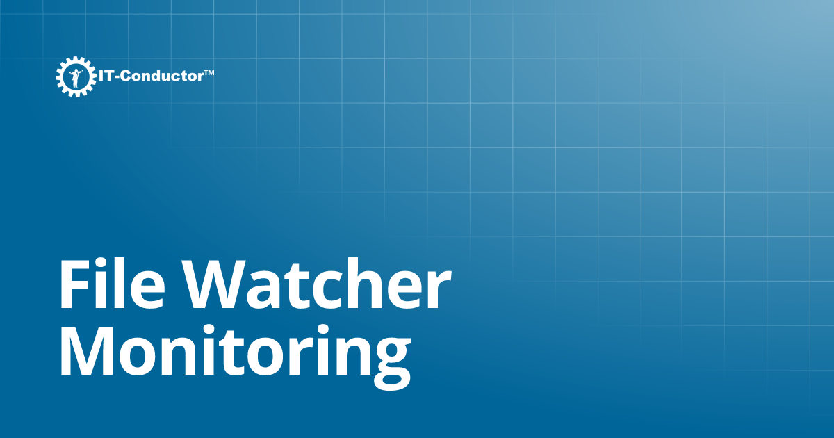 File Watcher Monitoring | IT-Conductor Documentation