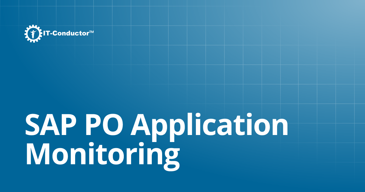 Sap Po Application Monitoring It Conductor Documentation