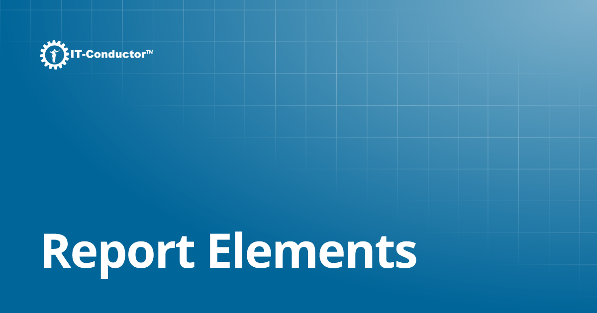 Report Elements | IT-Conductor Documentation