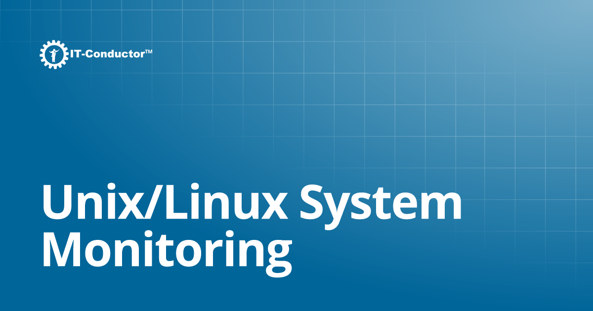 Unix/Linux System Monitoring | IT-Conductor Documentation