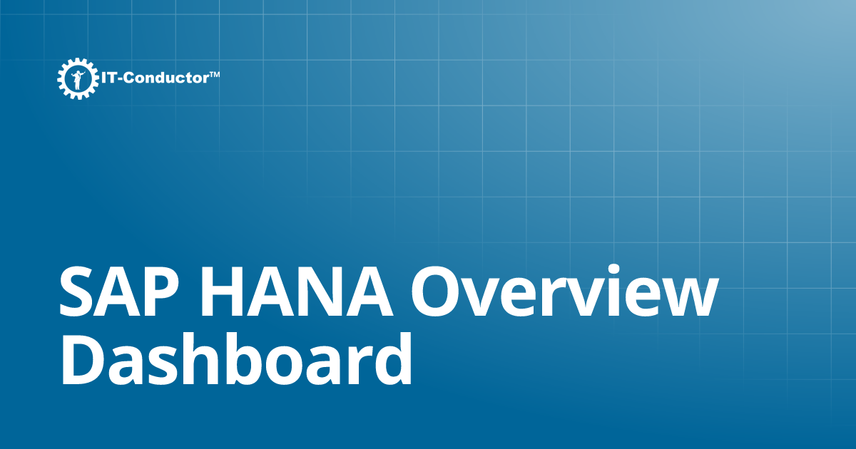SAP HANA Overview Dashboard | IT-Conductor Documentation