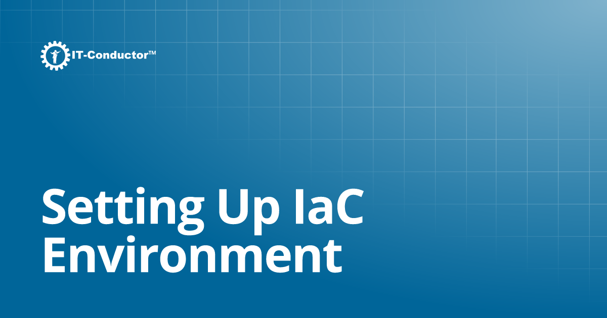 Setting Up IaC Environment | IT-Conductor Documentation