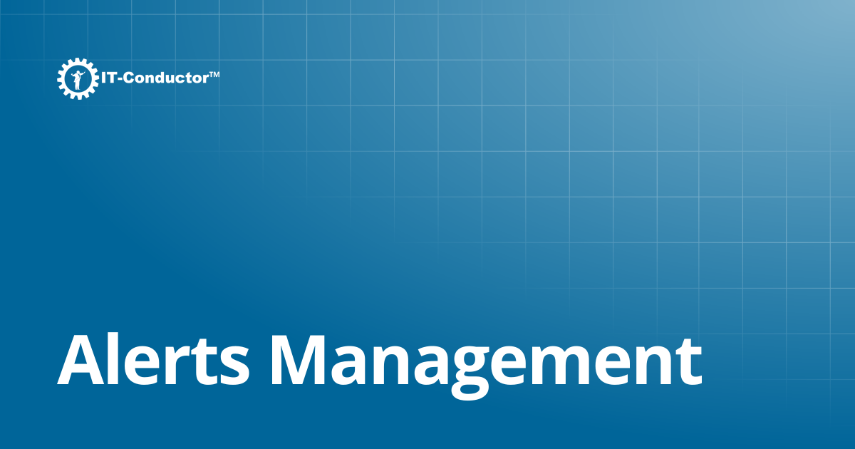Alerts Management | IT-Conductor Documentation
