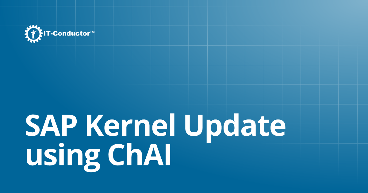 SAP Kernel Update using ChAI | IT-Conductor Documentation