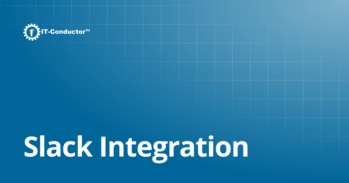 Slack Integration | IT-Conductor Documentation