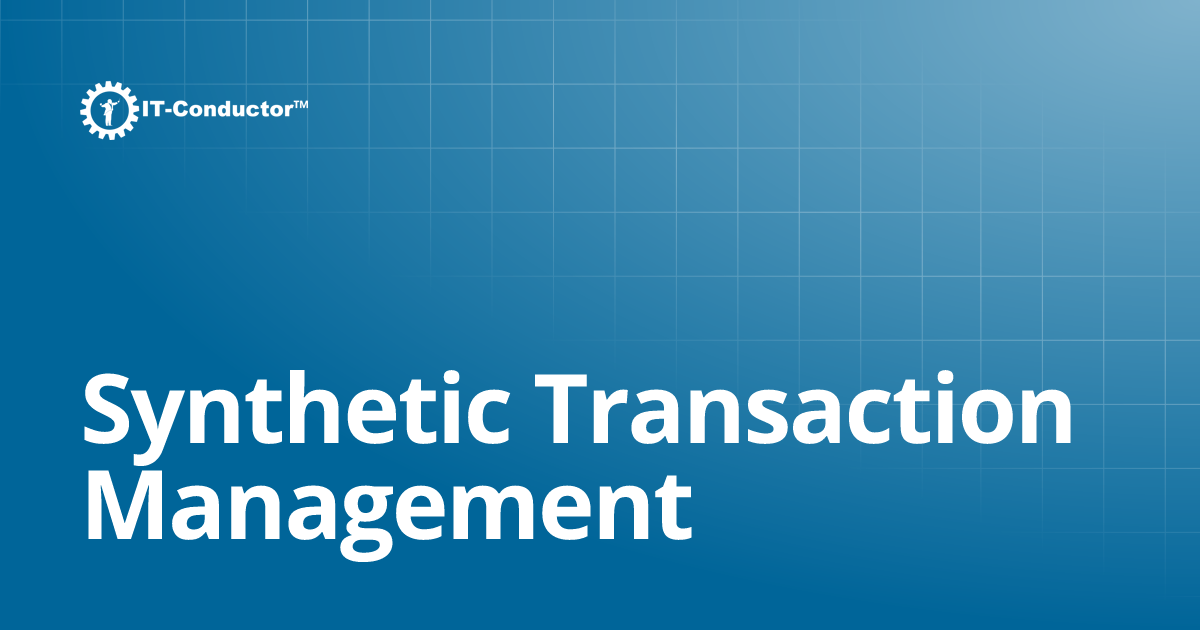 Synthetic Transaction Management | IT-Conductor Documentation
