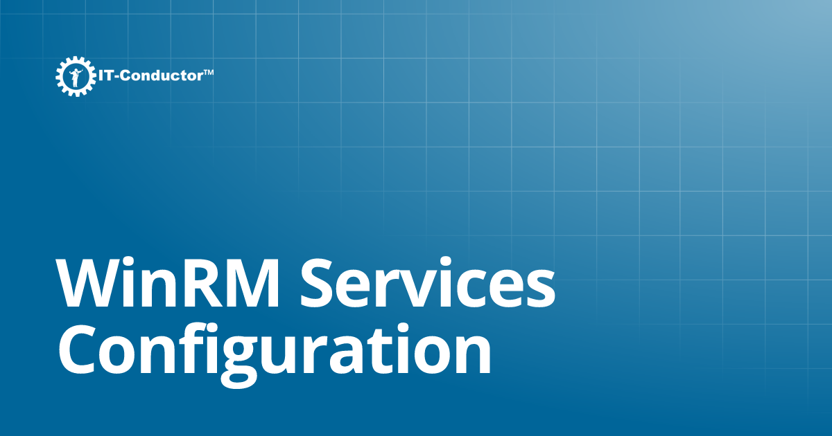 WinRM Services Configuration | IT-Conductor Documentation