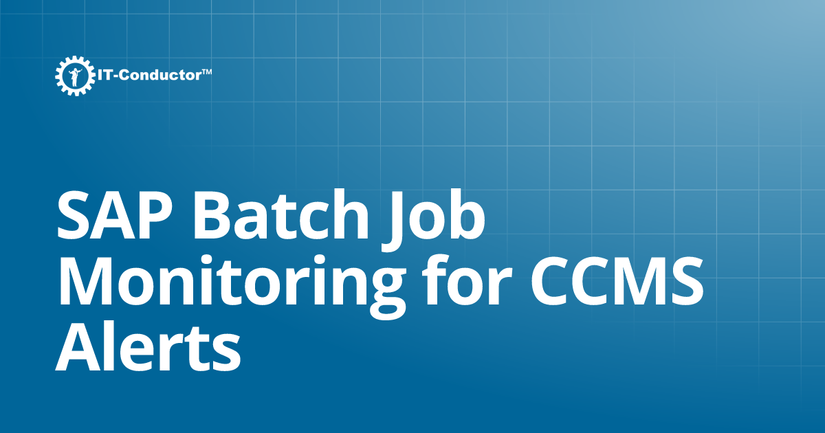 SAP Batch Job Monitoring for CCMS Alerts | IT-Conductor Documentation
