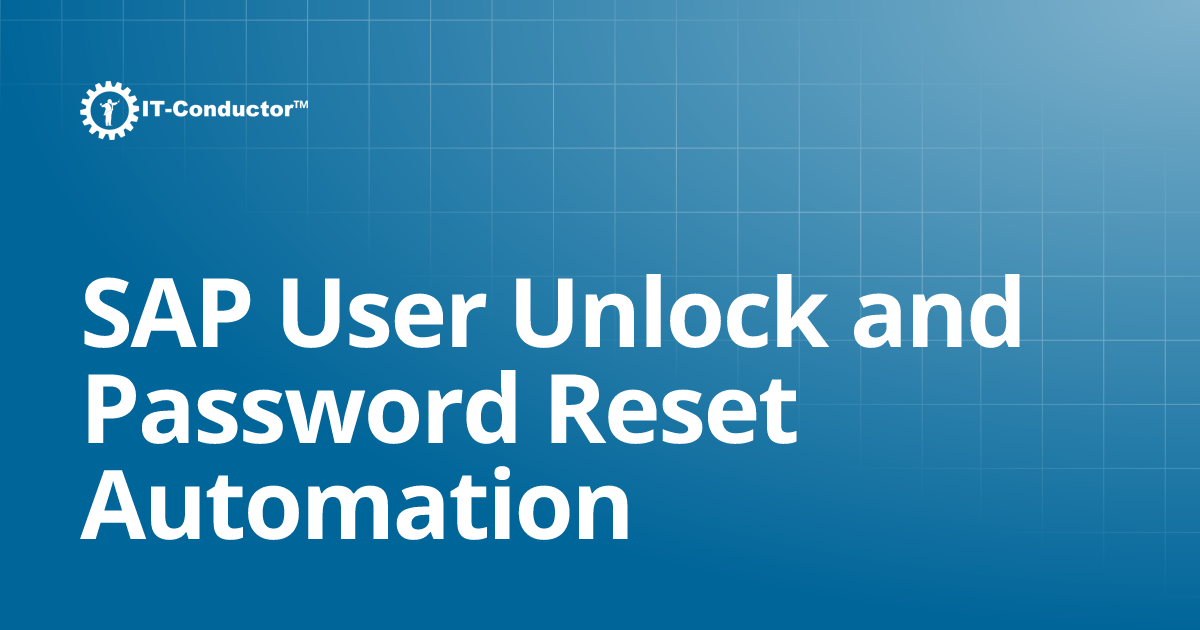 SAP User Unlock and Password Reset Automation | IT-Conductor Documentation
