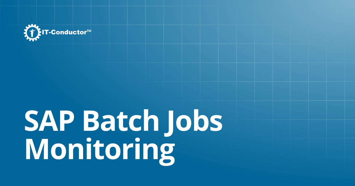 SAP Batch Jobs Monitoring | IT-Conductor Documentation