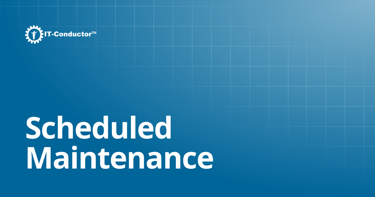 Scheduled Maintenance | IT-Conductor Documentation